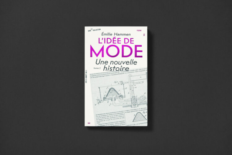 "L'idée de Mode. Une nouvelle histoire - T.1" - Emilie HAMMEN ...